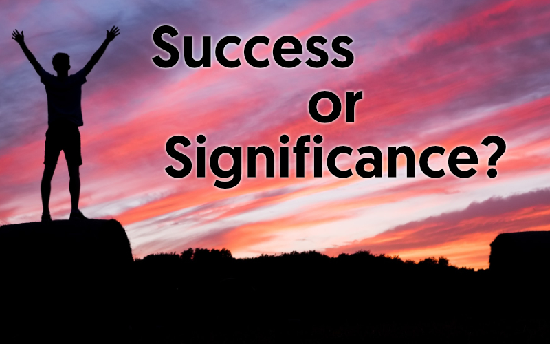 Success Or Significance? | Maher Studios